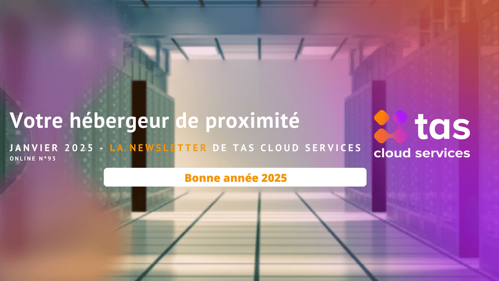 Newsletter TAS Cloud Services – Jenvier 2025 : Bonne année | TAS Cloud ...
