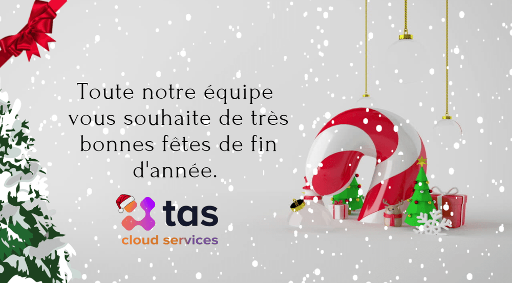 Toute l'équipe de TAS Cloud Services vous souhaite de joyeuses fêtes ...